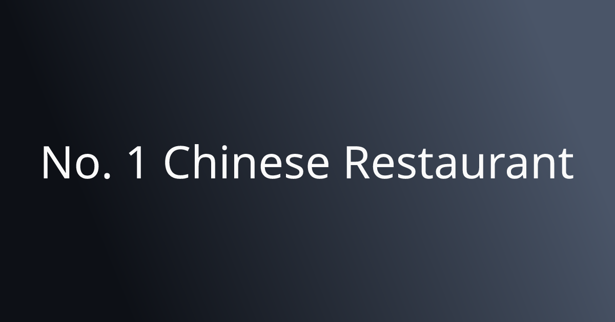 Order Authentic Chinese Online | No. 1 Chinese Restaurant - Pickup or ...